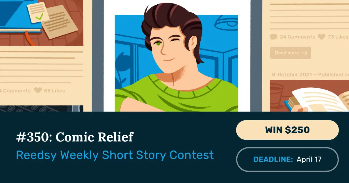 Win $250 in this short story contest — every week! #350 "Comic Relief"